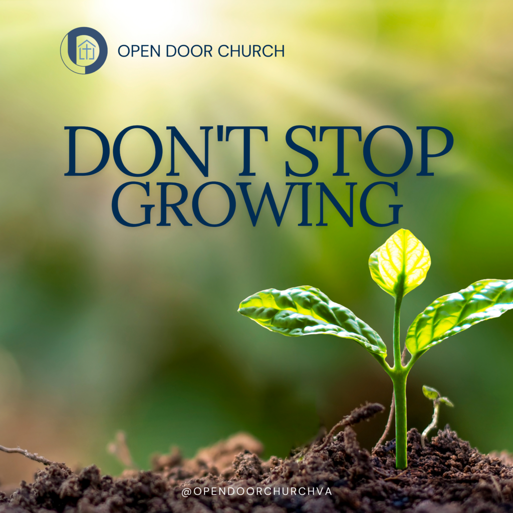 Don't Stop Growing - opendoorchurchva.com